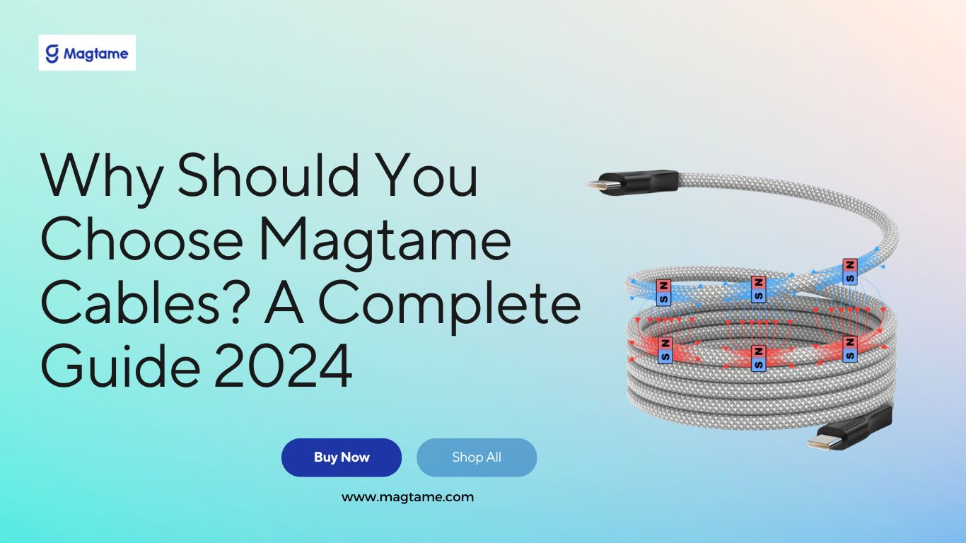 Why Should You Choose Magtame Cables? A Complete Guide 2024