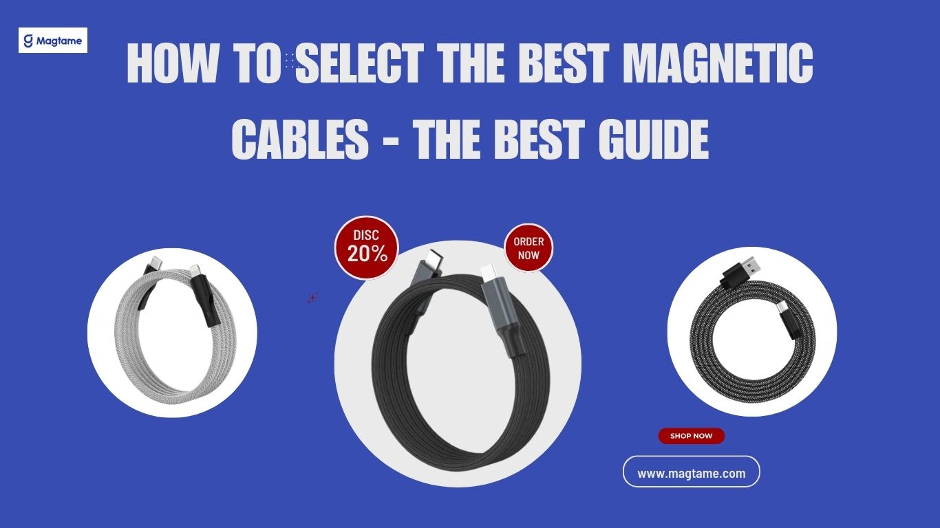 How to Select the Best Magnetic Cables - The Best Guide – Magtame